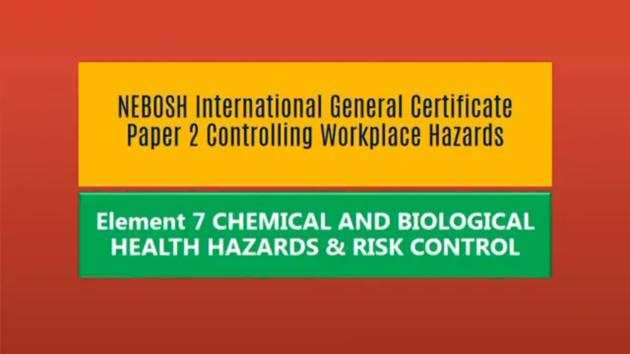 NEBOSH IGC 2 | ELEMENT 7 | CHEMICAL AND BIOLOGICAL HEALTH HAZARDS ...