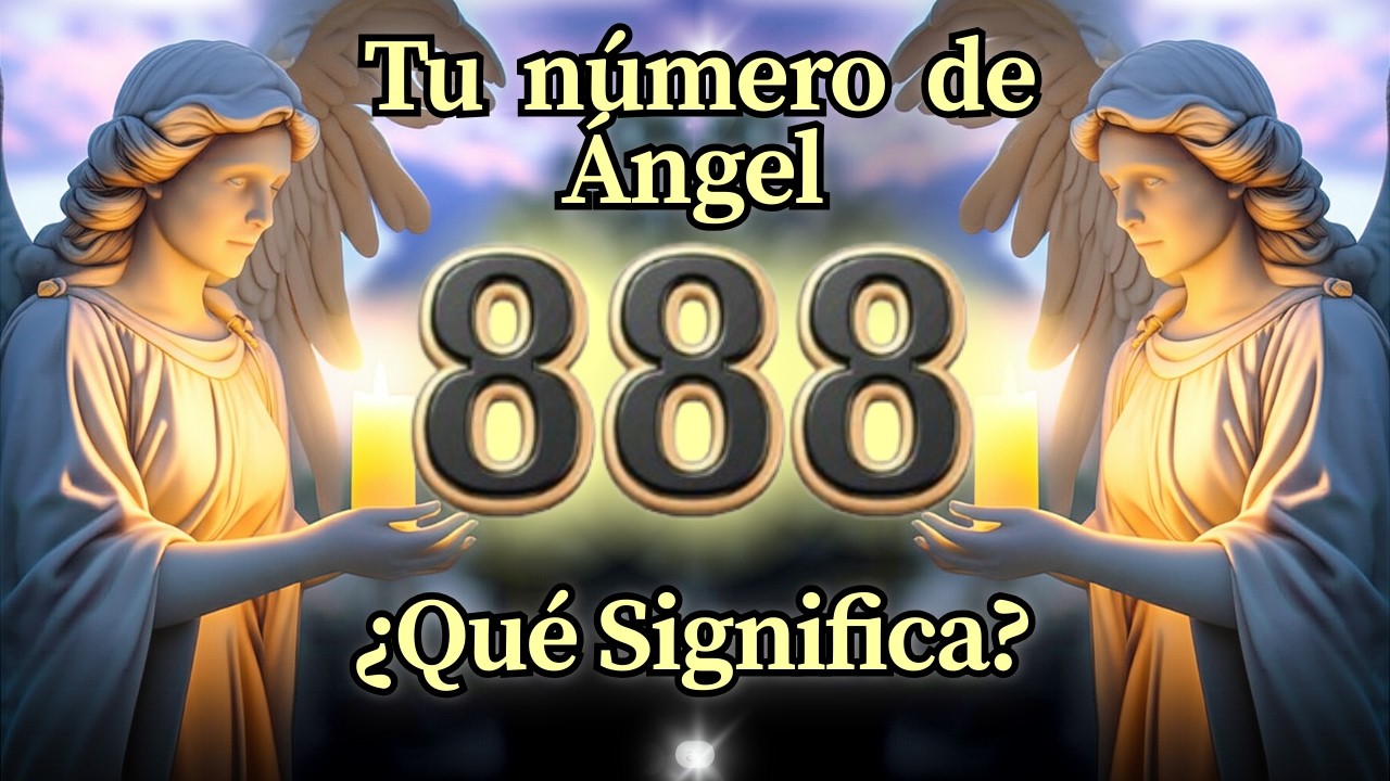 Ángel Número 888 Significado Espiritual y Mensaje Para Ti Hoy - YouTube