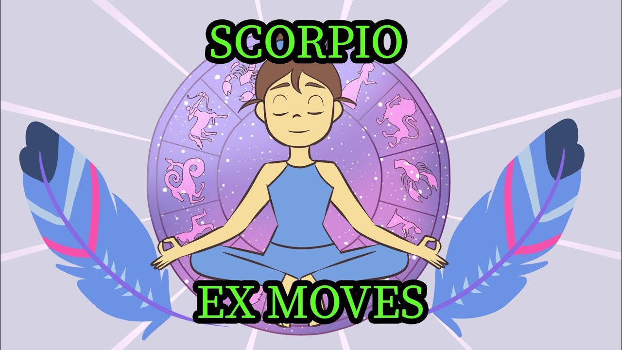 SCORPIO EX MOVES "IN REVENGE MODE YET WANTS COMMITMENT WITH YOU" OCT ...