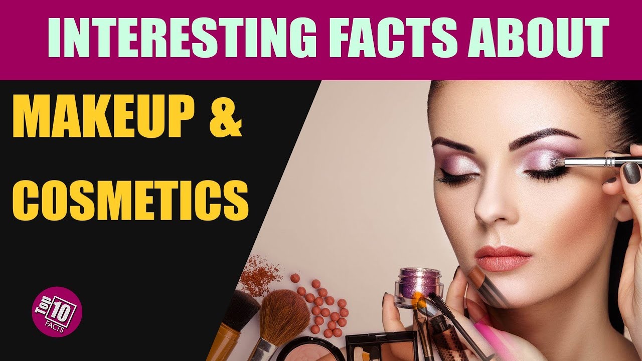 facts about makeup and cosmetics for woman - YouTube