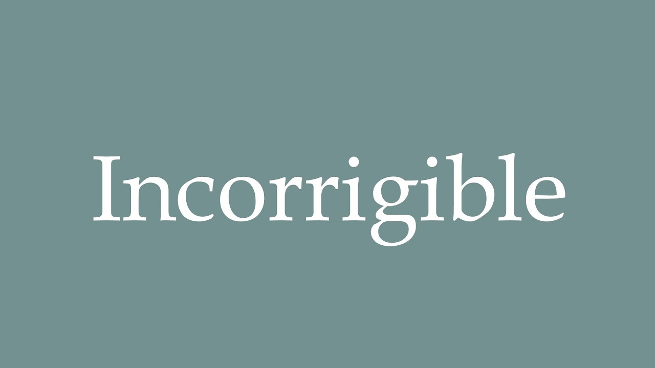 How to Pronounce ''Incorrigible'' Correctly in French - YouTube