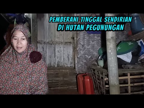 IBU CANTIK PEMBERANI 🌹. SENDIRIAN TINGGAL DI HUTAN PEGUNUNGAN.