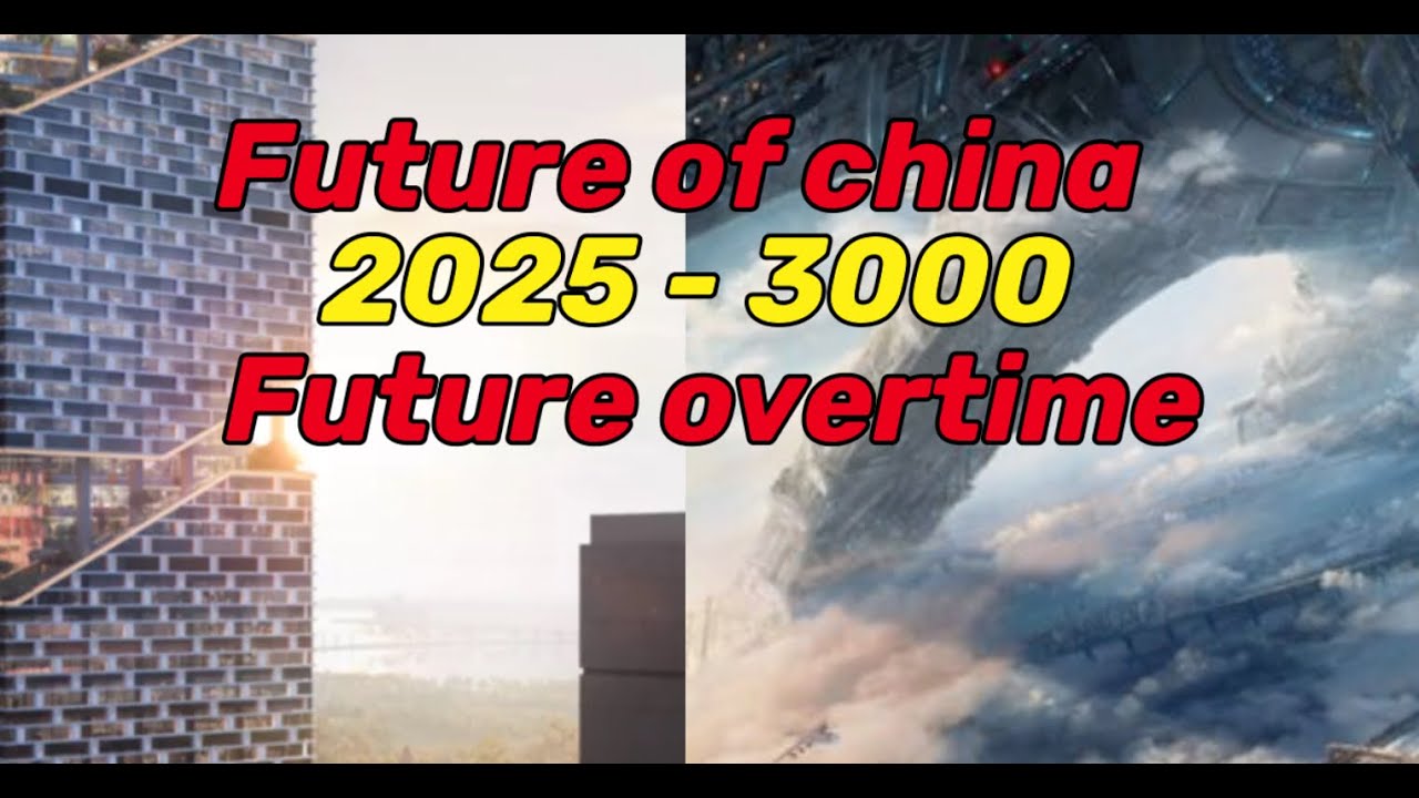 Future of China 2025 - 3000 future overtime - YouTube