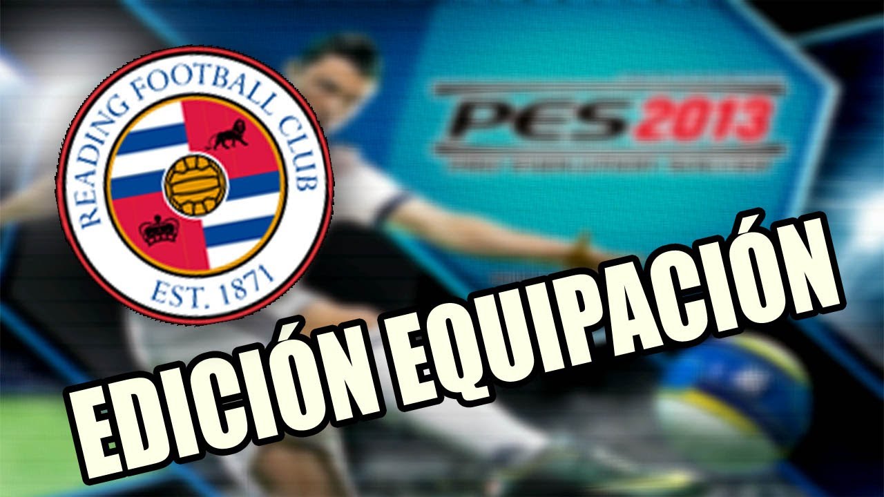 PES 2013: Reading FC Edición Equipación - YouTube
