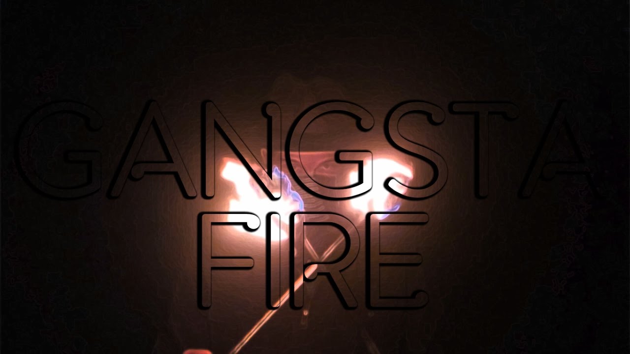 Gangsta Fire - YouTube