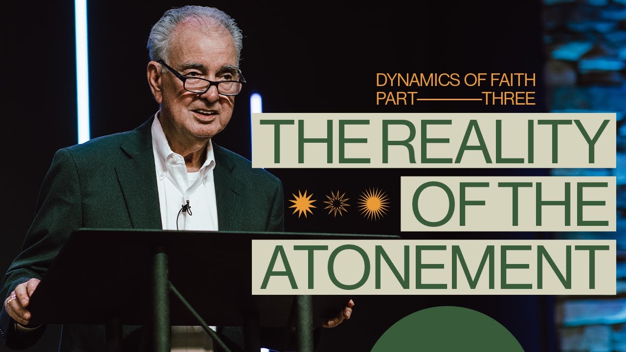 The Reality of The Atonement | Dynamics of Faith Part 3 | Pastor John ...