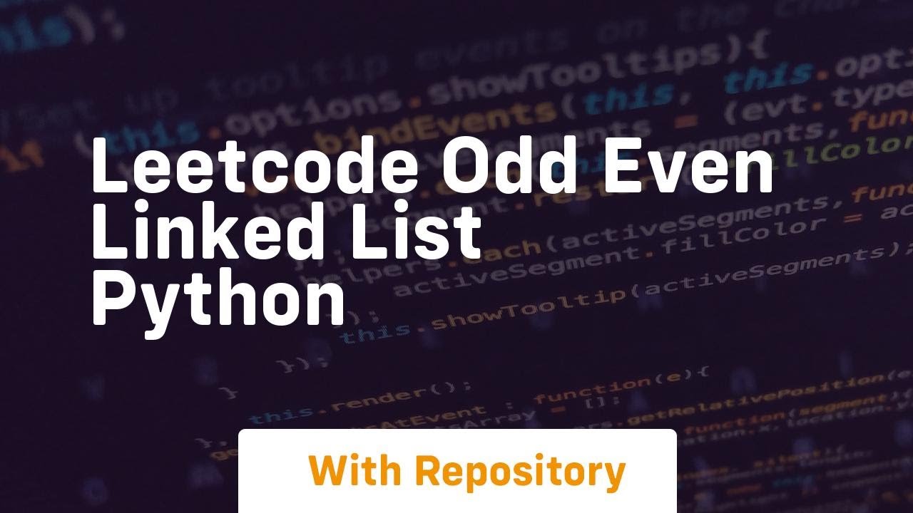 Leetcode Odd Even Linked List Python Youtube 0347