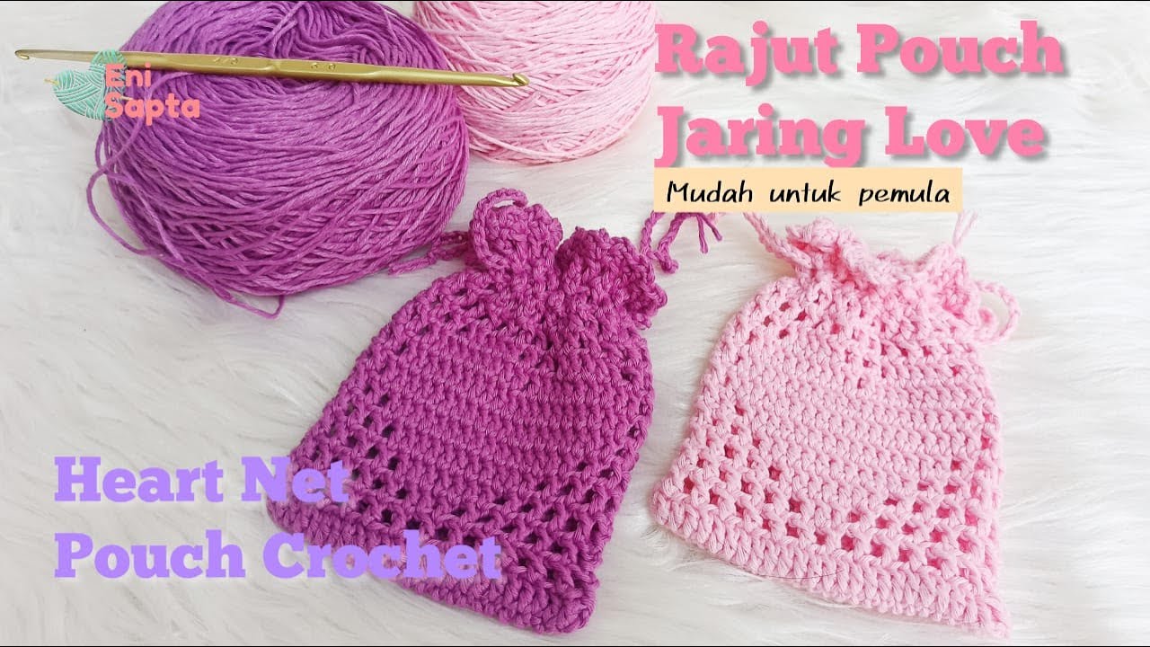 Rajut Pouch Jaring Love || Heart Net Pouch Crochet || Mudah Untuk ...