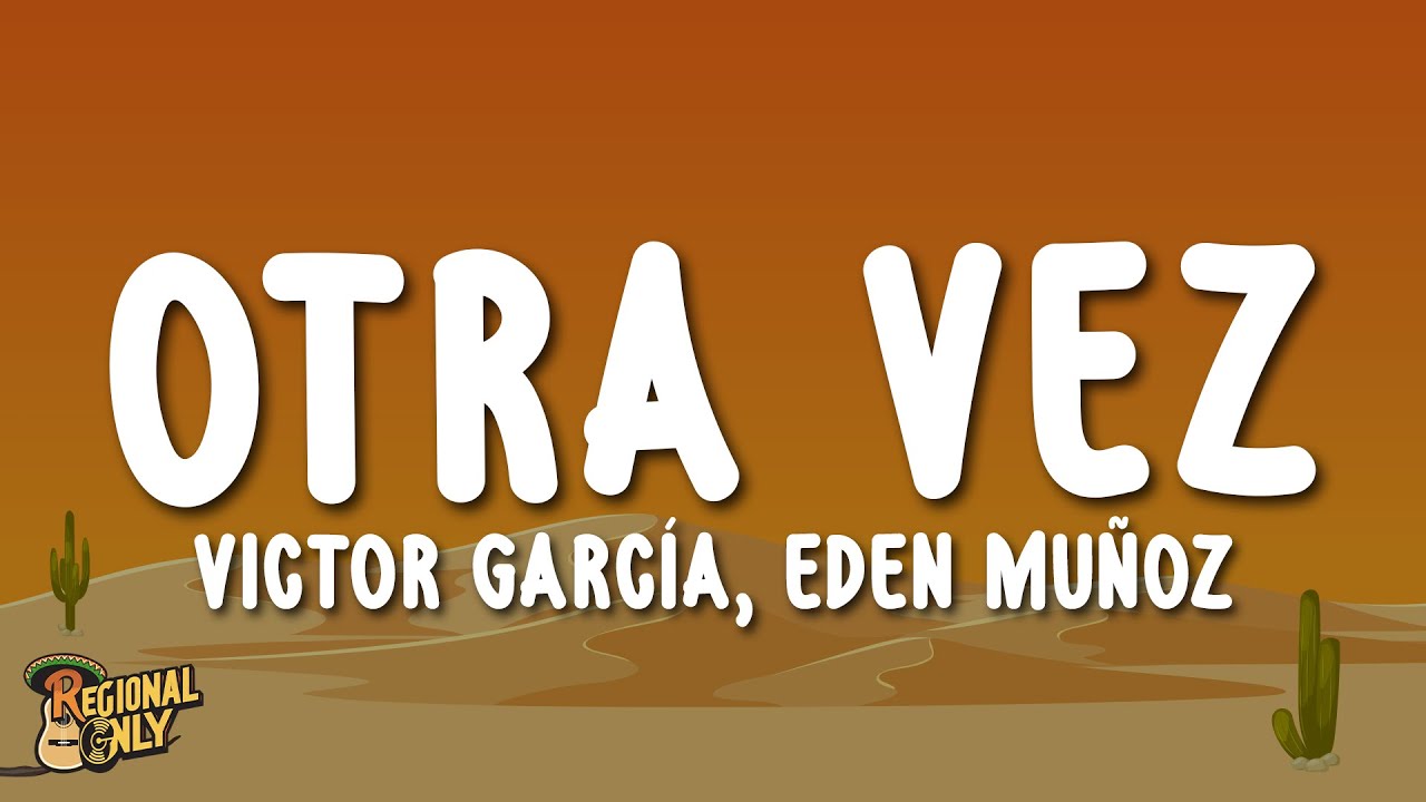 Victor García, Eden Muñoz - Otra Vez (Letra/Lyrics) - YouTube