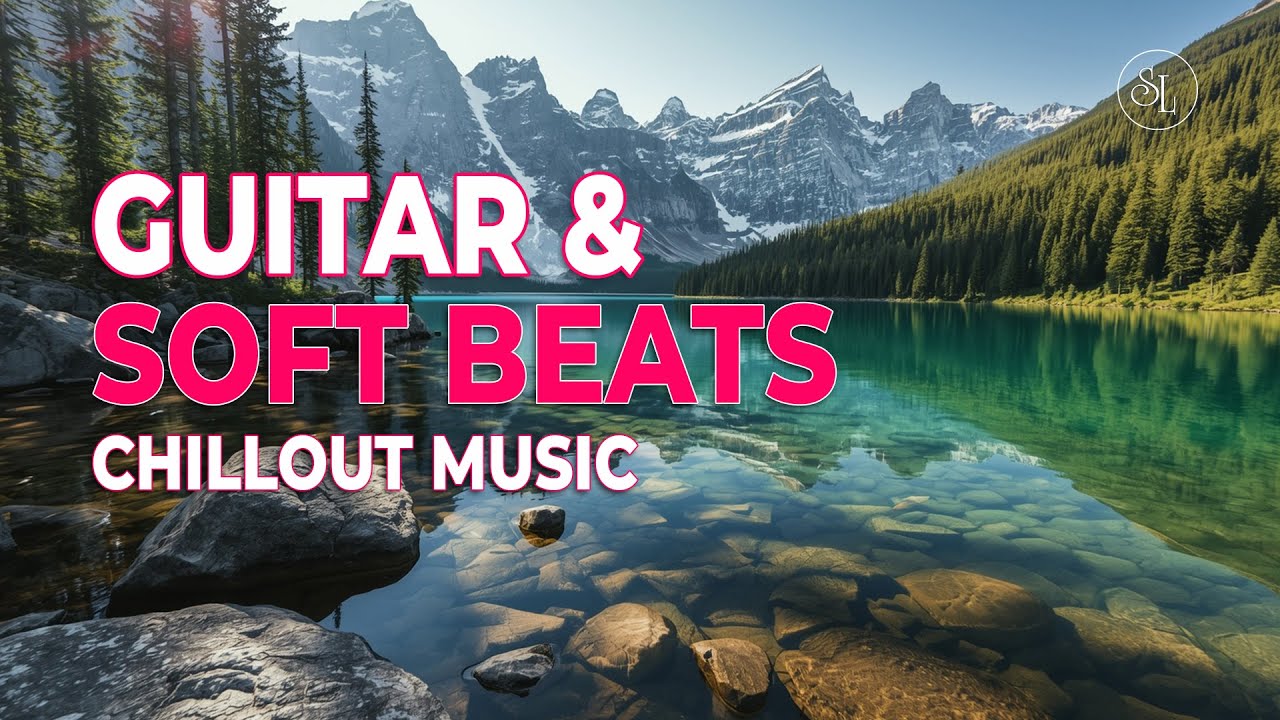 Chill Music – Guitar & Soft Beats #17 | Relax & Recharge - YouTube