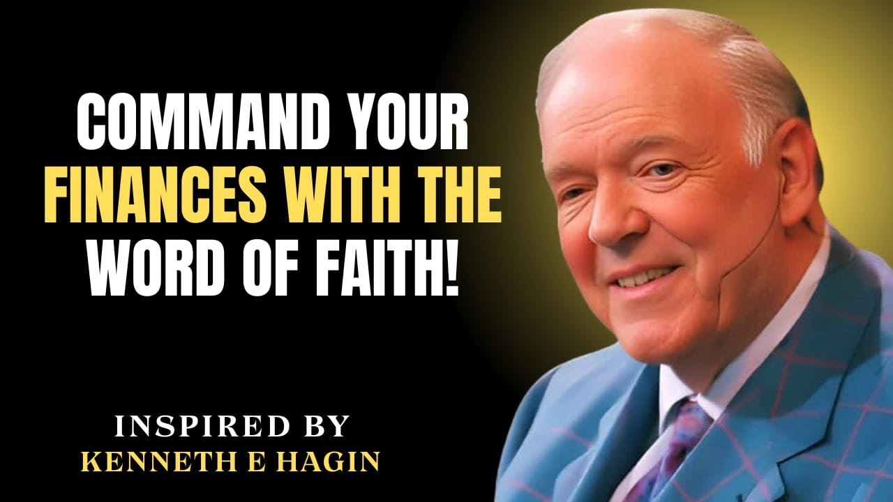 Command Your Finances with the Word of Faith! | Kenneth E Hagin Best ...