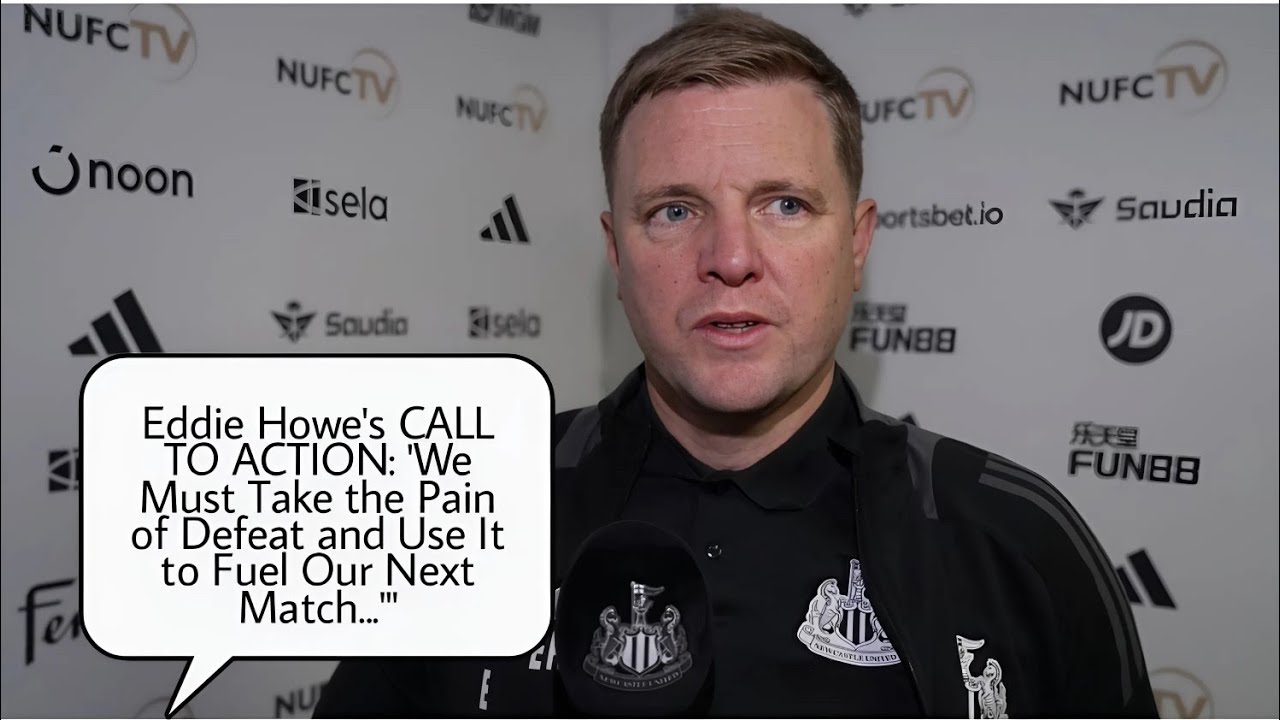 "WE TAKE THE PAIN! Eddie Howe's Emotional Reaction to Newcastle's 2-0 ...