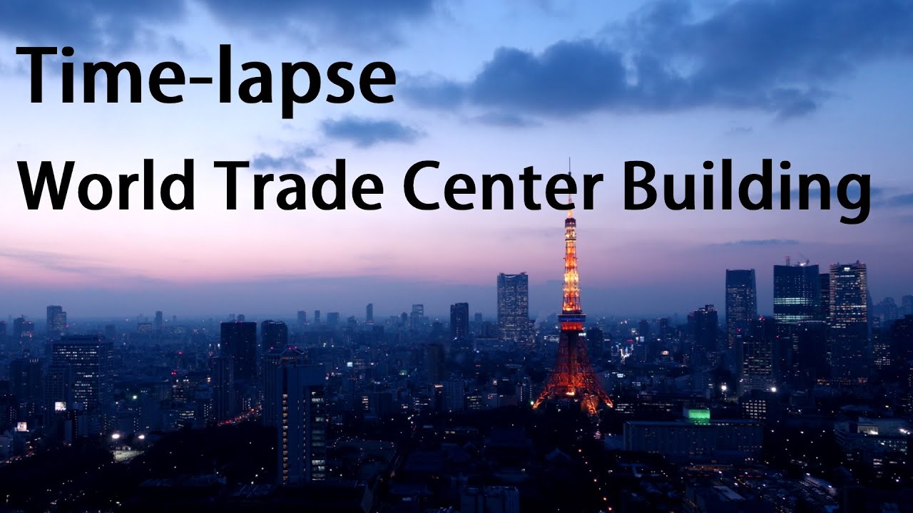 Time-lapse タイムラプス @WTC Building 世界貿易センタービル - YouTube