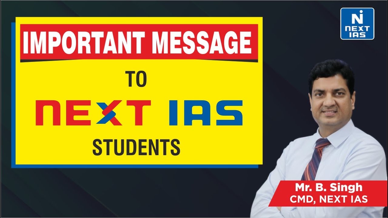 IMPORTANT MESSAGE to NEXT IAS STUDENTS I Mr B.Singh (CMD , NEXT IAS) I ...