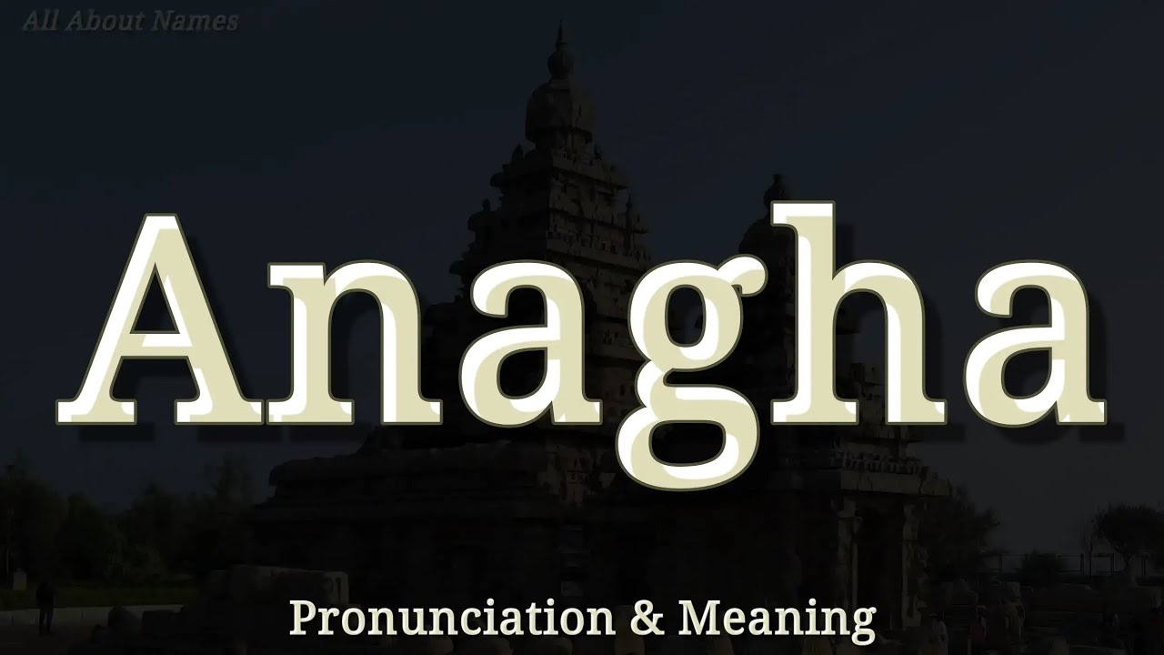 Anagha - Pronunciation and Meaning - YouTube