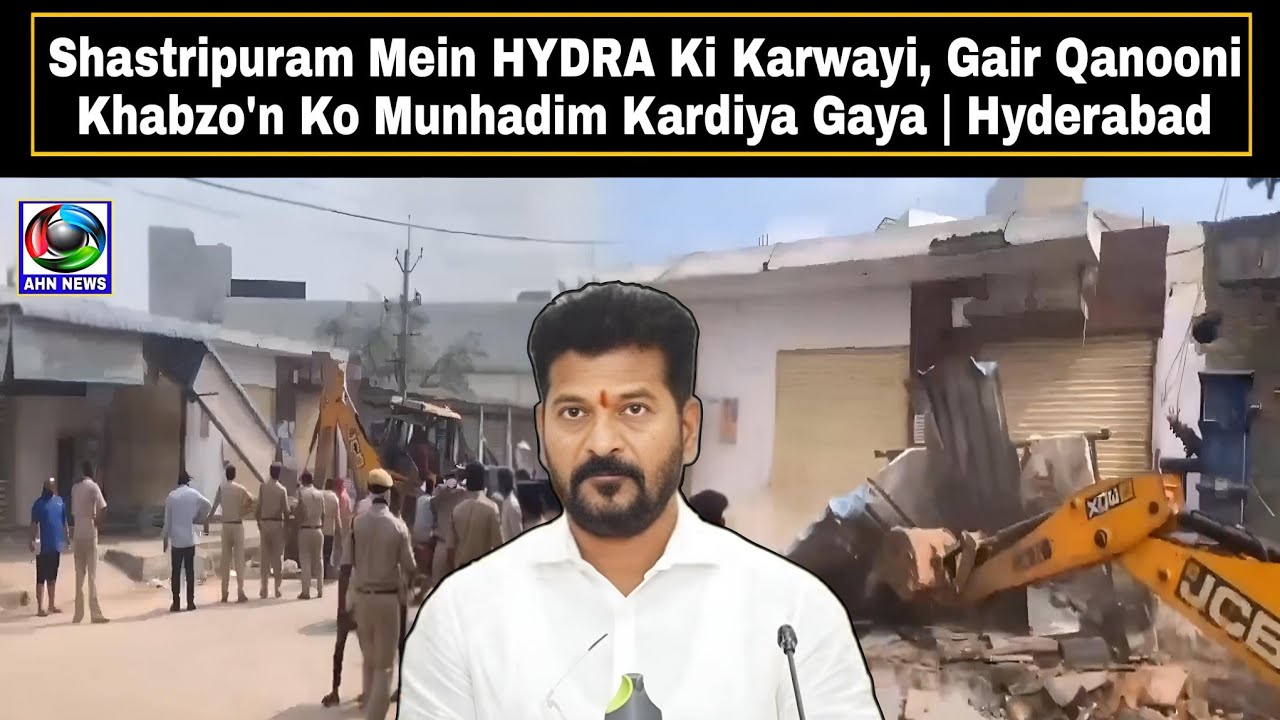Shastripuram Mein HYDRA Ki Karwayi, Gair Qanooni Khabzo'n Ko Munhadim ...