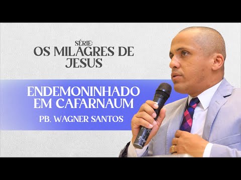 Endemoniado em Cafarnaum || Pb. Wagner Santos - YouTube