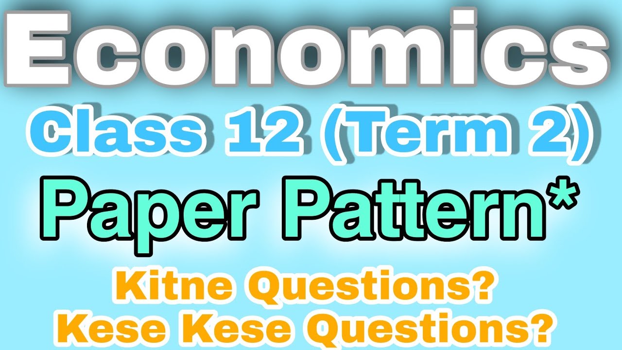 Economics Class 12 | Term 2 Economics class 12 | Paper Pattern Term 2 ...