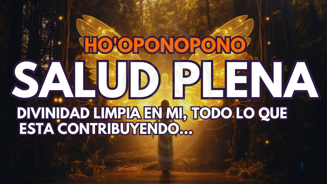 HO'OPONOPONO SALUD PLENA con el PODER de la LIMPIEZA INTERNA SANANDO ...