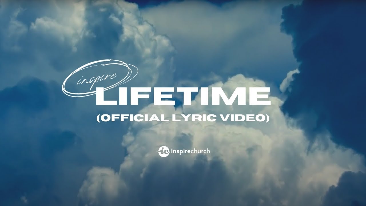Lifetime (Lyric Video) | Inspire Church Worship - YouTube