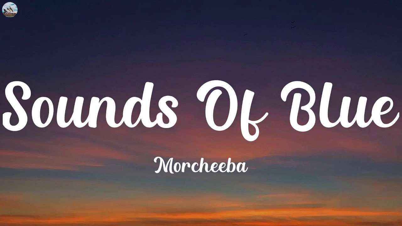 Morcheeba - Sounds Of Blue (Lyrics) - YouTube