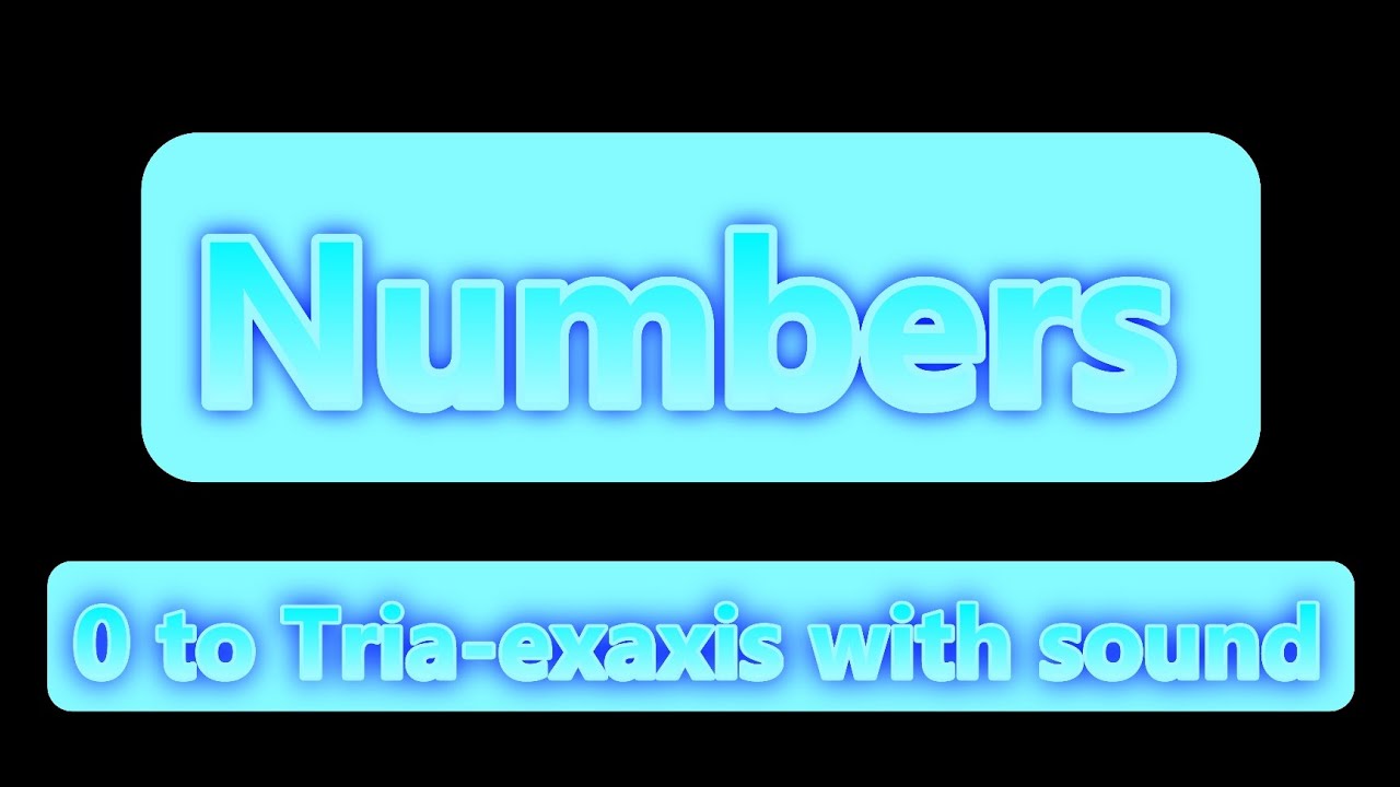 Numbers 0 to Tria-exaxis with sound - YouTube