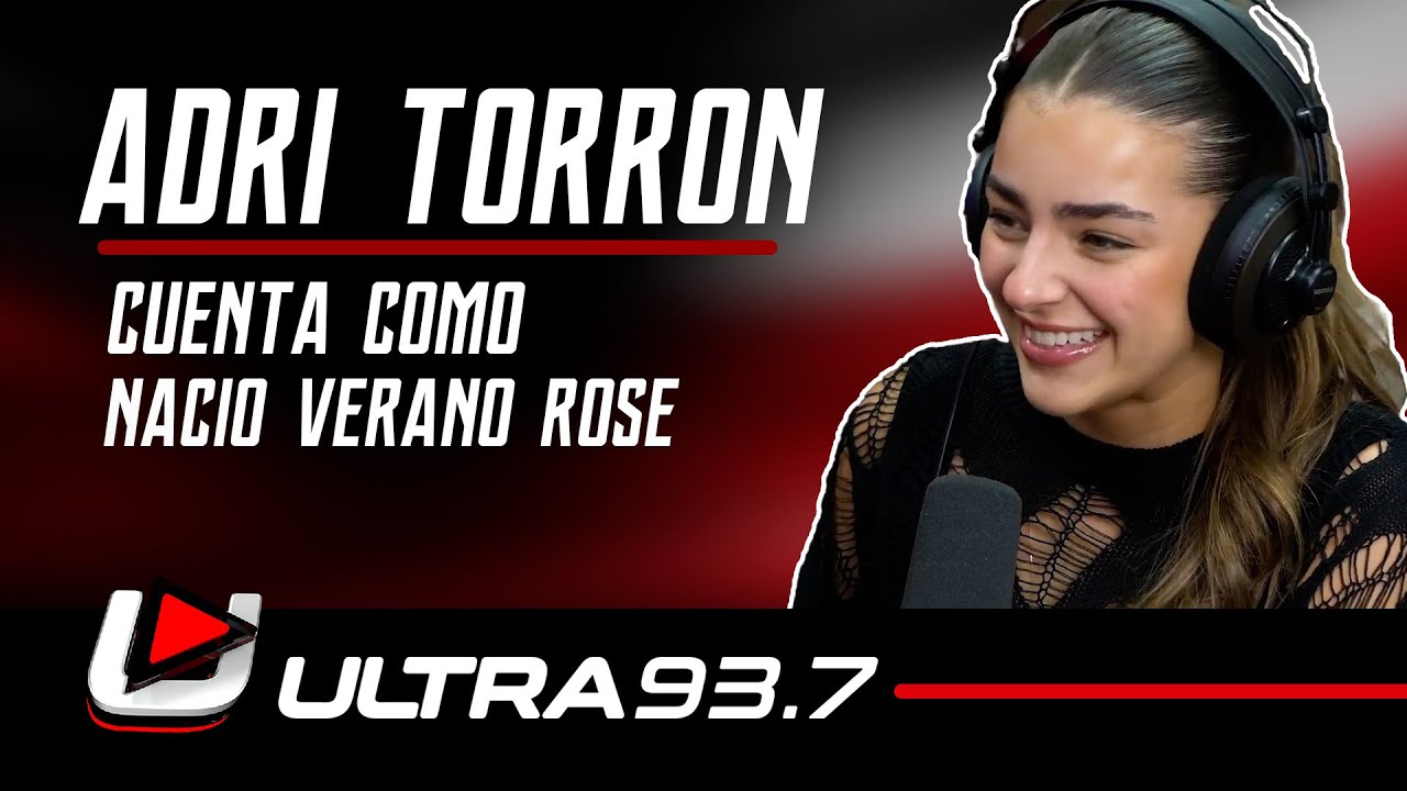ADRI TORRON: CUENTA COMO NACIO “VERANO ROSÉ” - YouTube