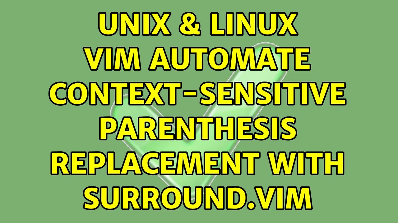 Unix & Linux: vim: Automate context-sensitive parenthesis replacement with surround.vim - YouTube