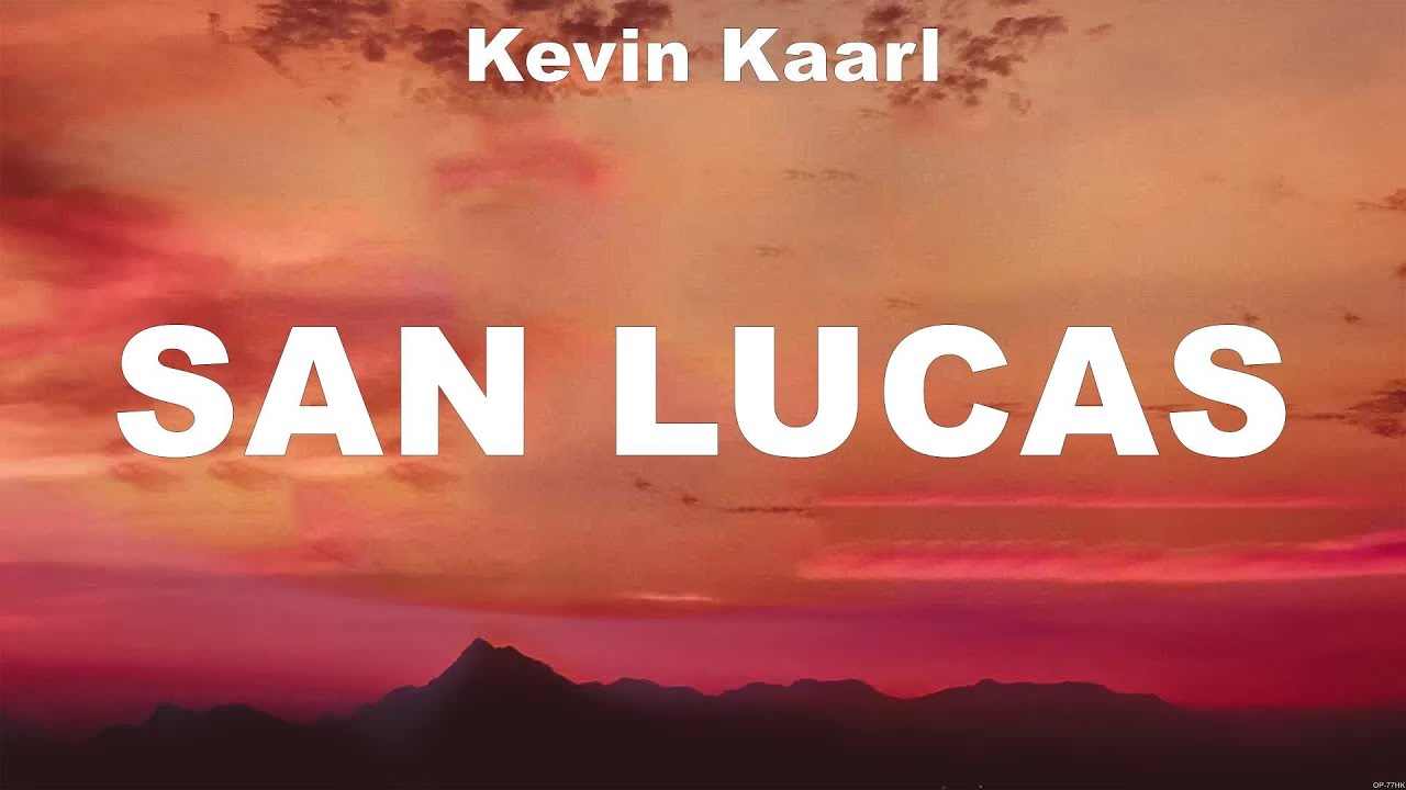 Kevin Kaarl - San Lucas (Lyrics) Emilia, Tiago PZK, Olivia Rodrigo, J ...