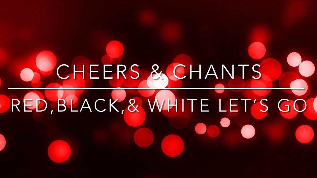 Cheers & Chants: Red, Black, & White Let’s Go - YouTube