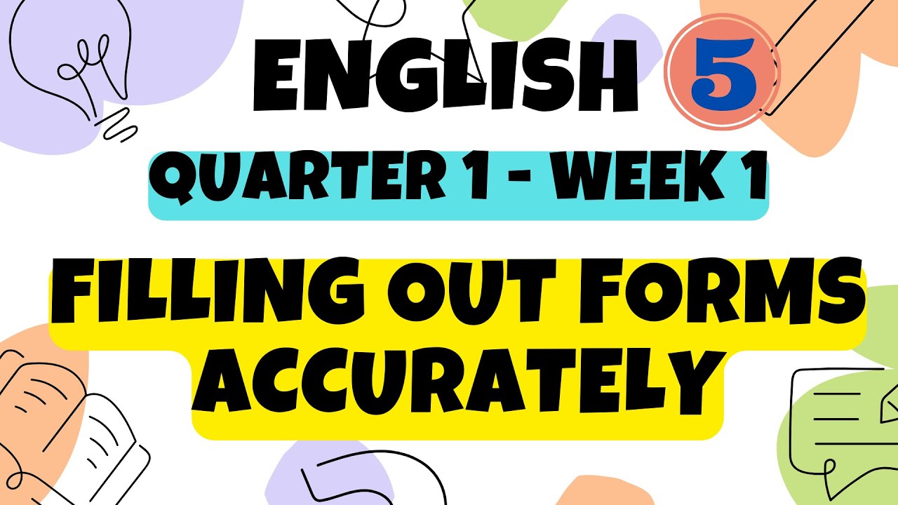 ENGLISH 5-Q1-W1 - FILLING OUT FORMS ACCURATELY - YouTube