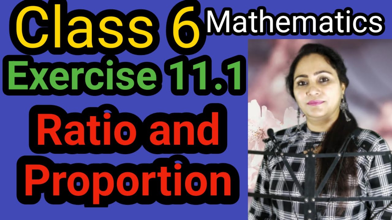 Class 6, Mathematics, Exercise 11.1, Ratio and Proportion - YouTube