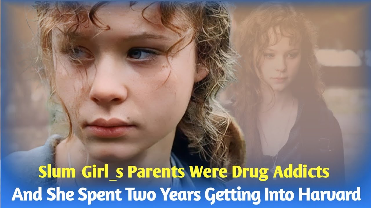 Slum Girl_s Parents Were Drug Addicts_& She Spent Two Years Getting Into Harvard | #Quick_Plot ...