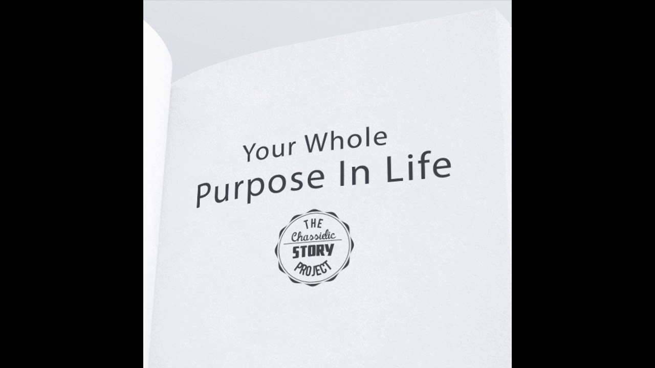 Chassidic Story 35: Your Whole Purpose In Life - YouTube