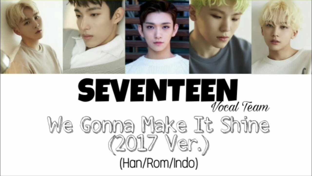 SEVENTEEN (세븐틴)_SVT Vocal Team - We Gonna Make It Shine (2017 Ver ...