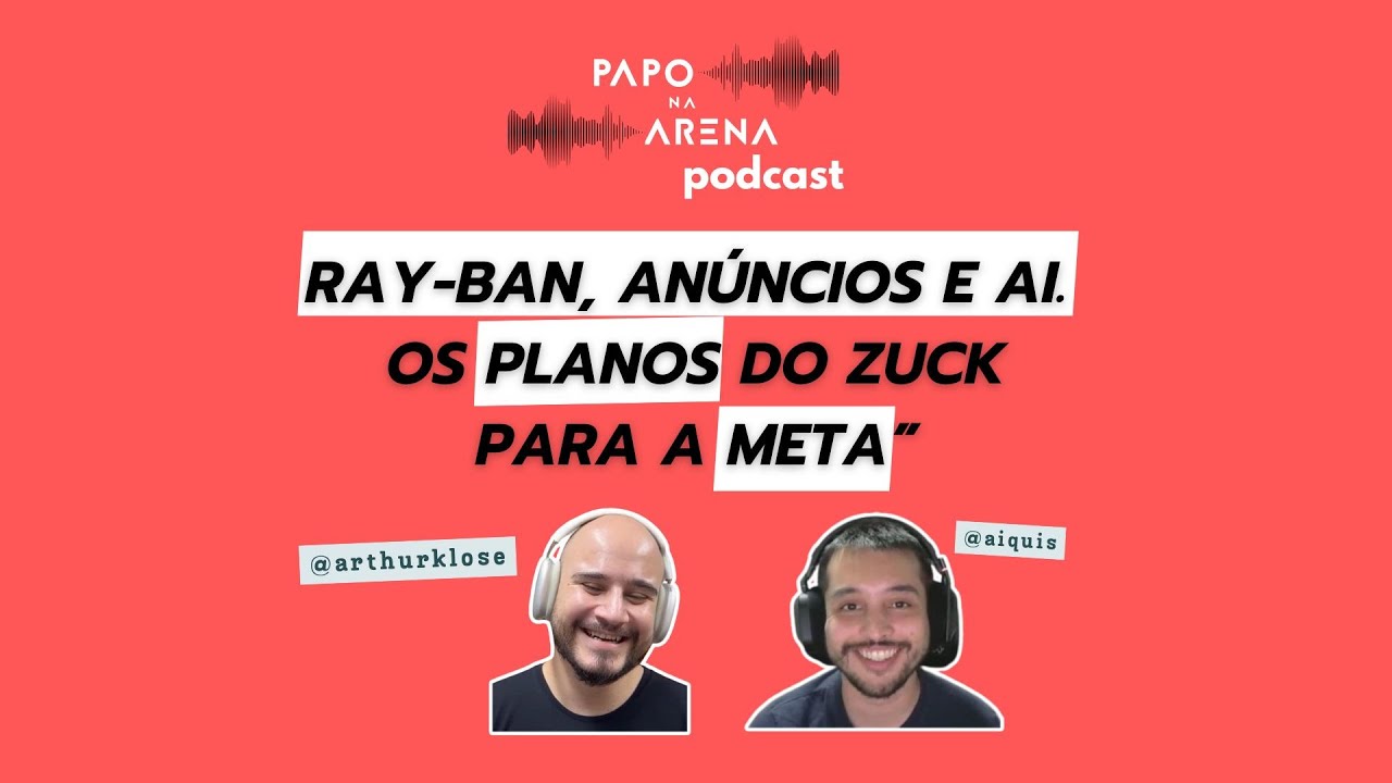 Ray-Ban, anúncios e AI: os planos do Zuck para a Meta | Papo na Arena ...