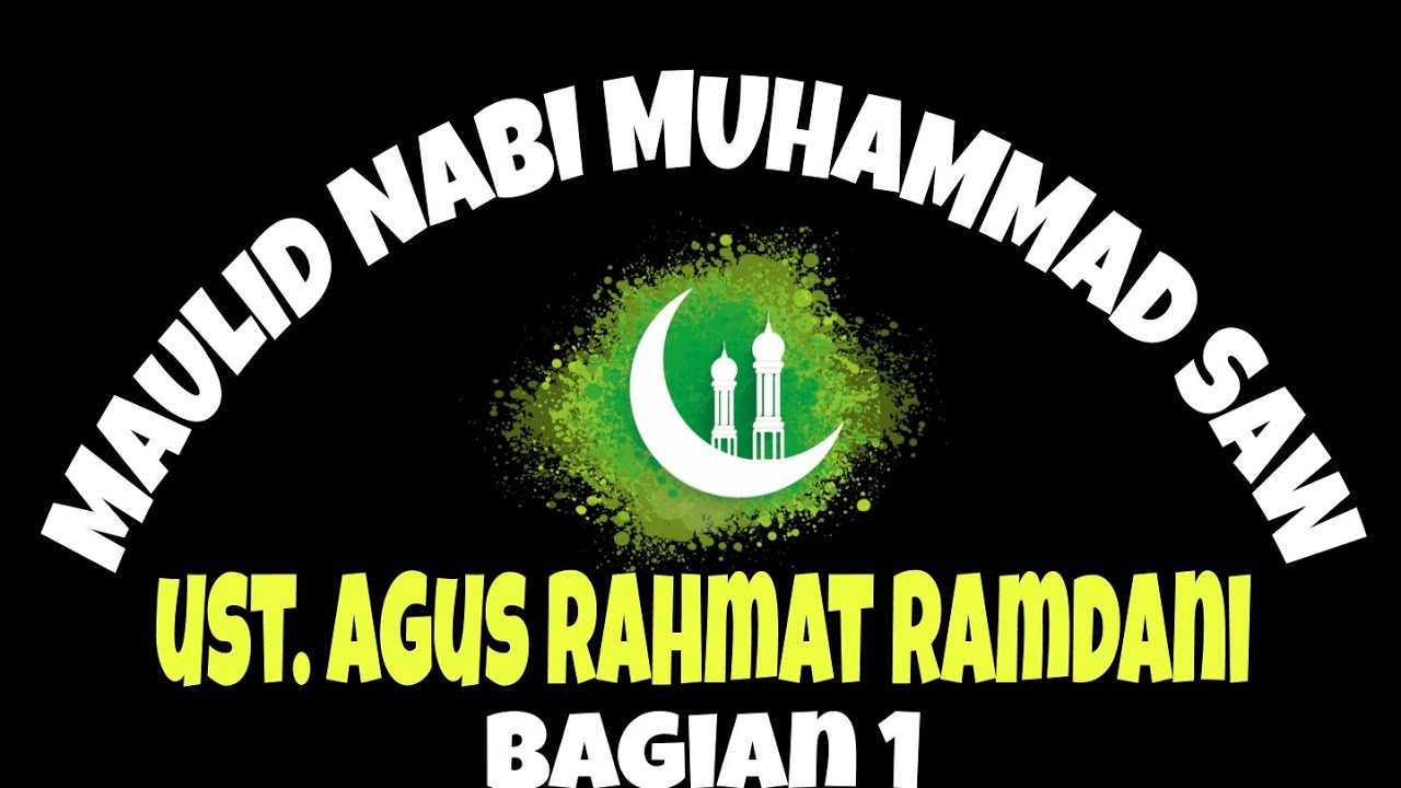 UST. AGUS RAHMAT RAMDANI ~ MEMPERINGATI MAULID NABI MUHAMMAD SAW 1442 H ...