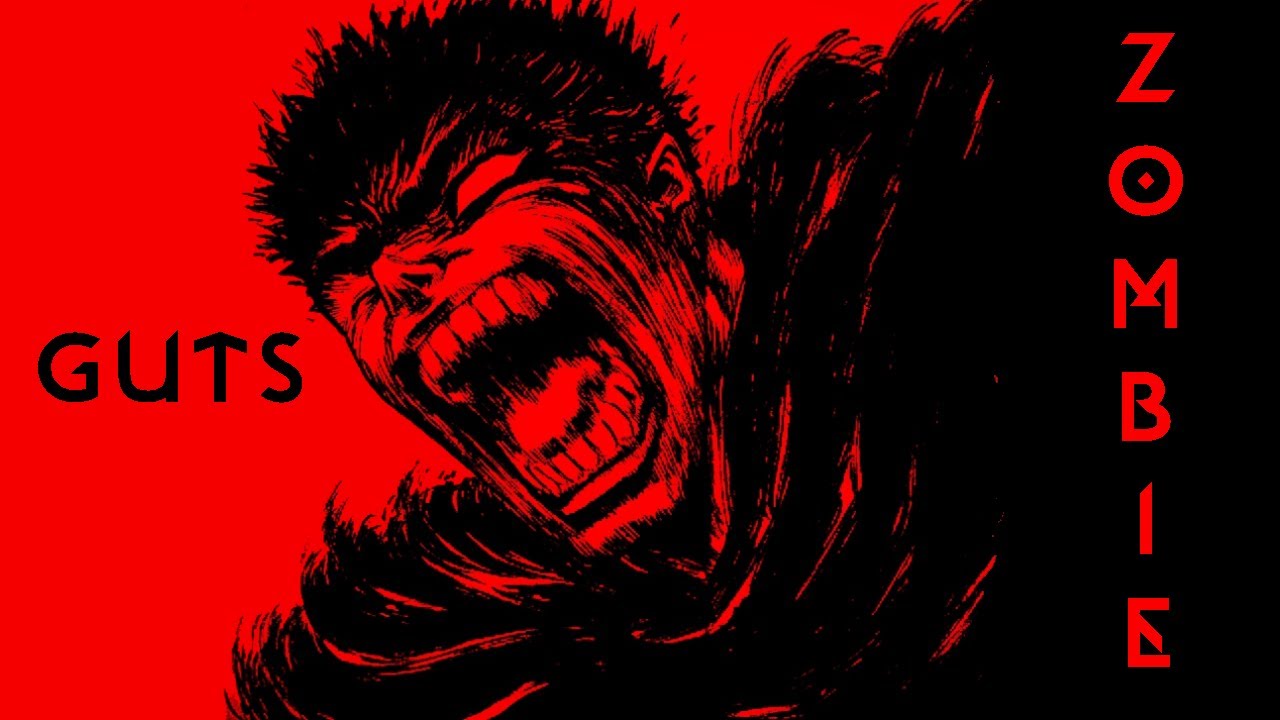 (Berserk) GUTS | ZOMBIE - YouTube