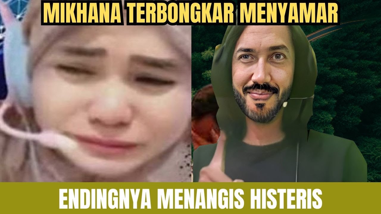 TERBONGKAR PENYAMARAN MIKHANA UJUNGNYA MENANGIS HISTERIS - YouTube