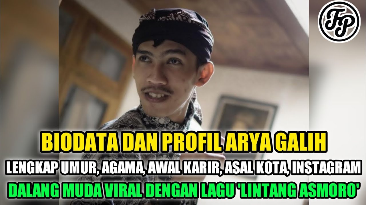 BIODATA DAN PROFIL ARYA GALIH • LENGKAP UMUR, AGAMA • DALANG MUDA VIRAL ...