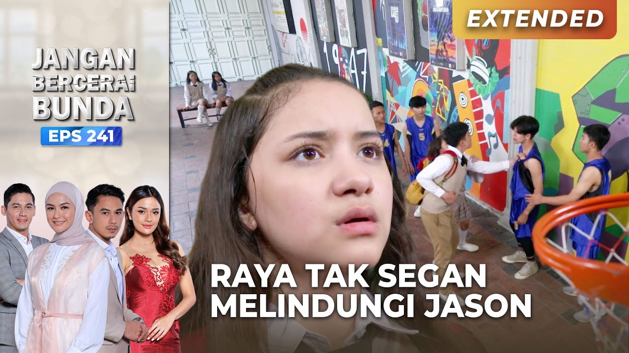 SANGAT MENGEJUTKAN! Raya Rela Melindungi Jason | JANGAN BERCERAI BUNDA | EPS 241 | PART (5\5 ...