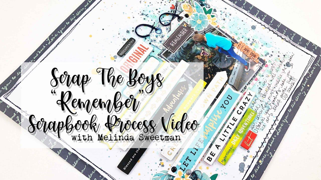 Scrap The Boys | Remember | Scrapbook Process Video # 132 - YouTube