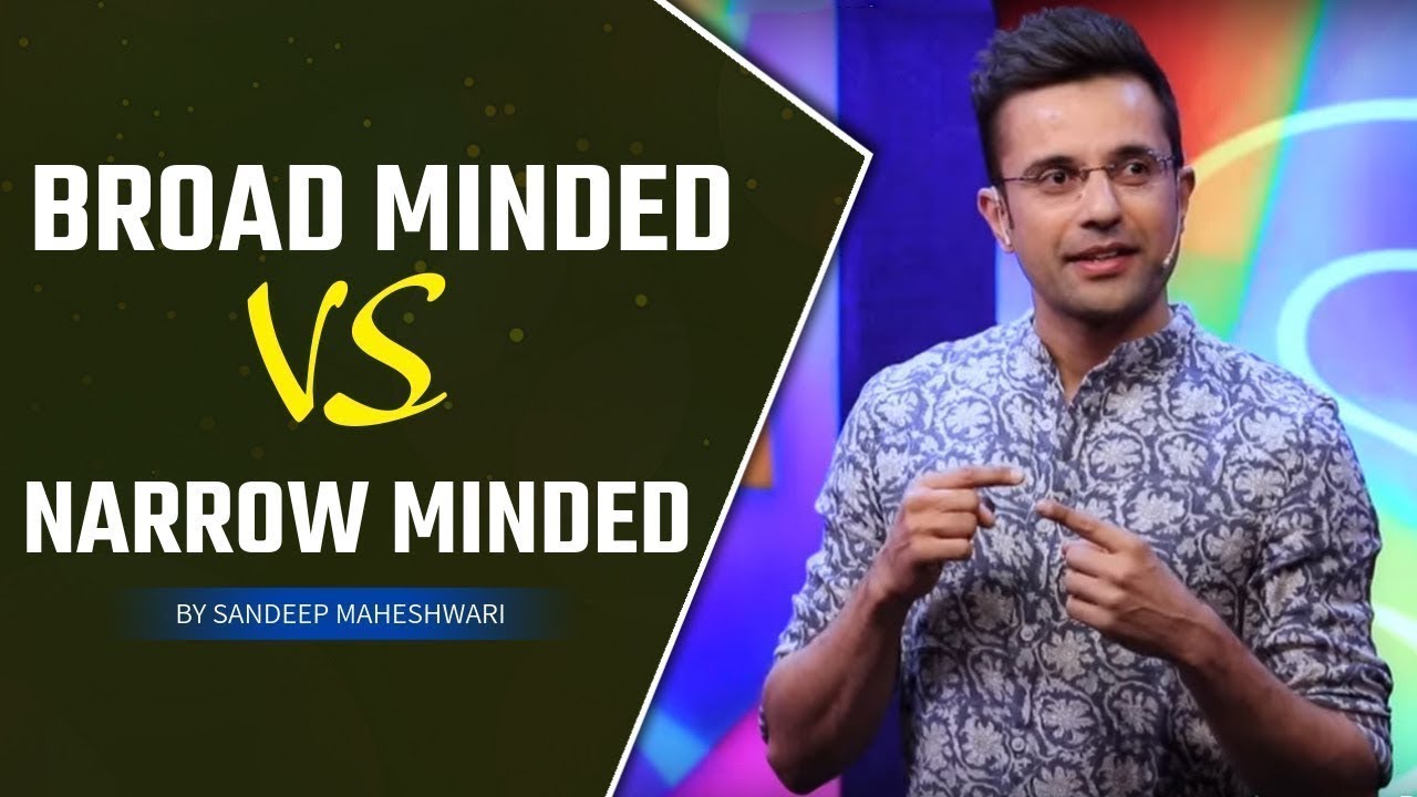 Broad Minded VS Narrow Minded By Sandeep Maheshwari - YouTube