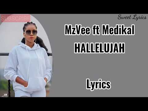 Hallelujah, Mzvee ft Medikal full lyrics