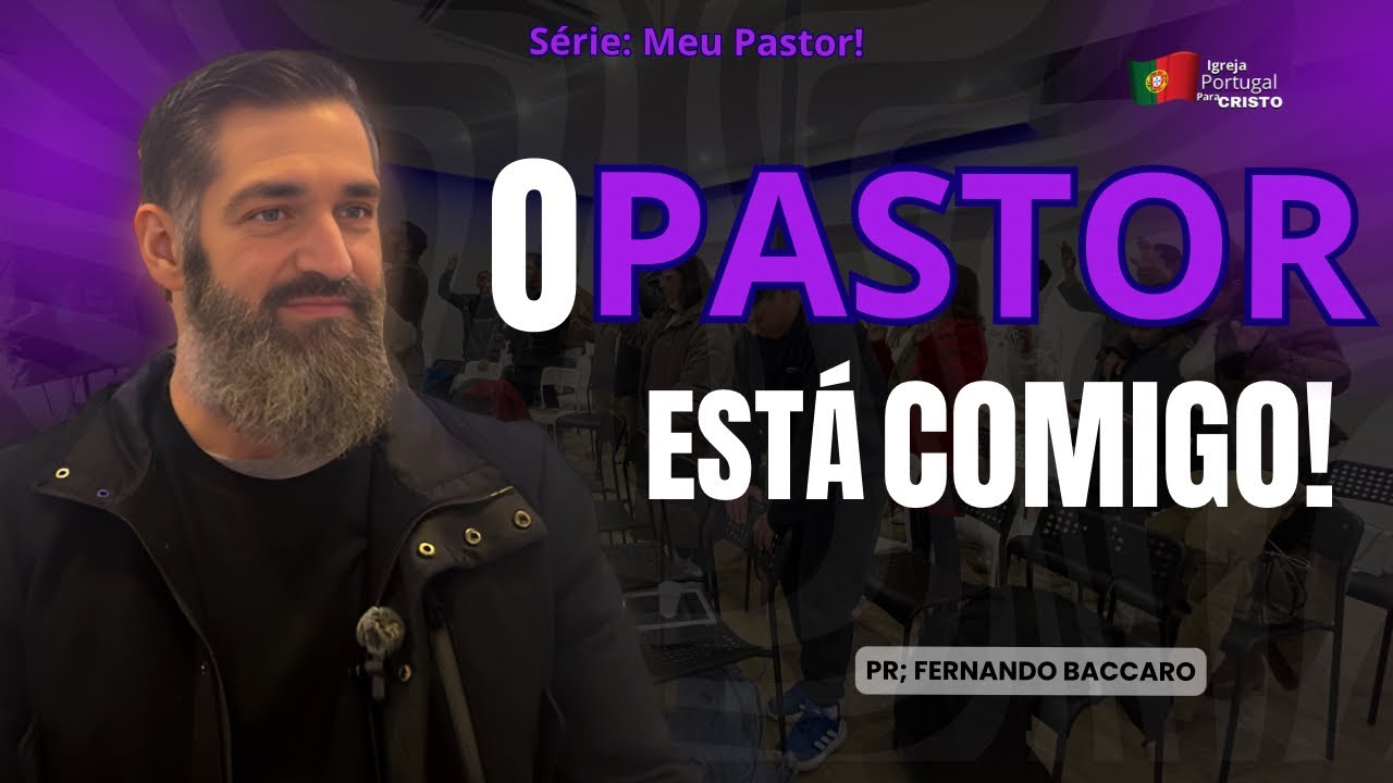 O Pastor está comigo | 🇵🇹Portugal para Cristo | Pr: Fernando Baccaro ...