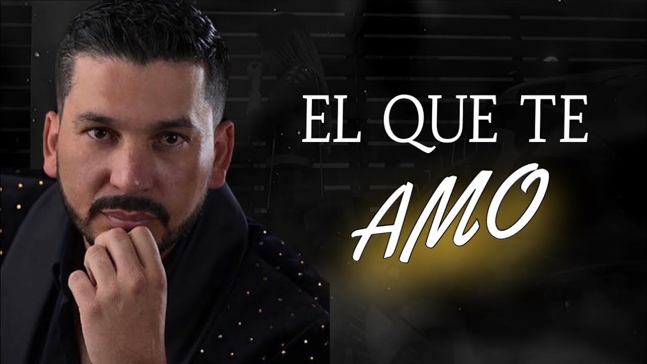 El Que Te Amo - Luis Angel "El Flaco" (Letra) - YouTube