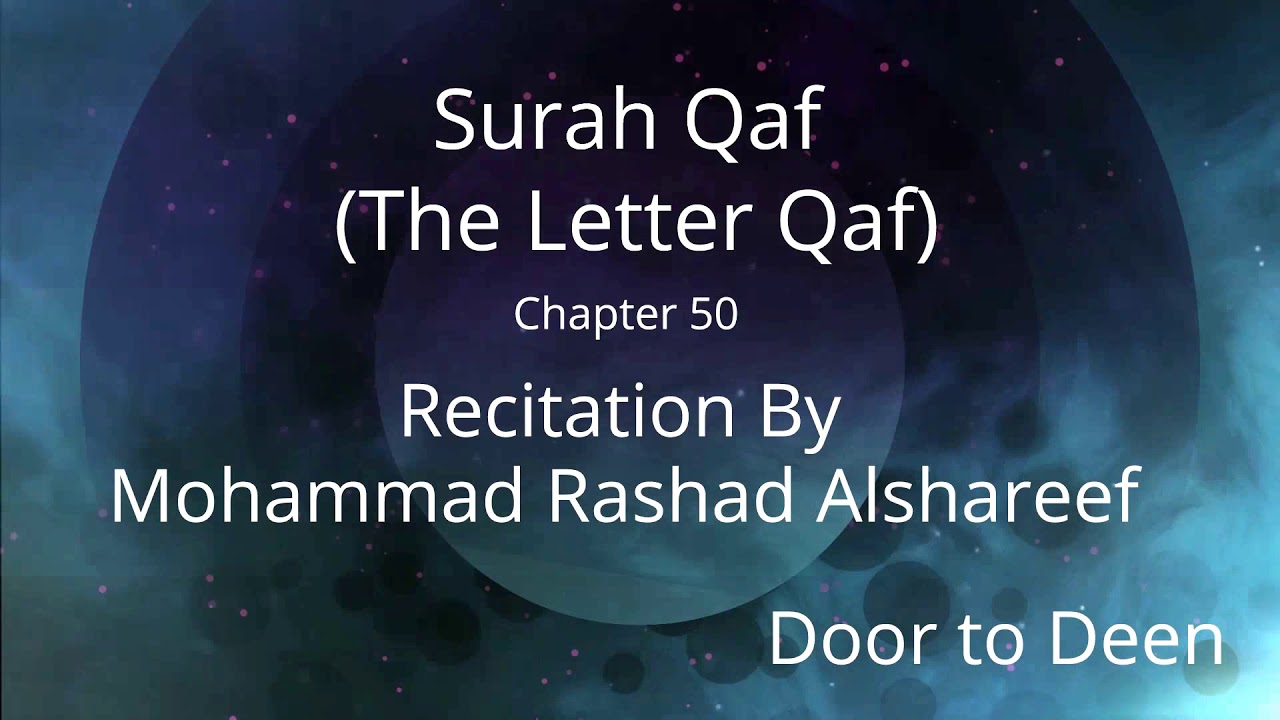 Surah Qaf The Letter Qaf Mohammad Rashad Alshareef Quran Recitation