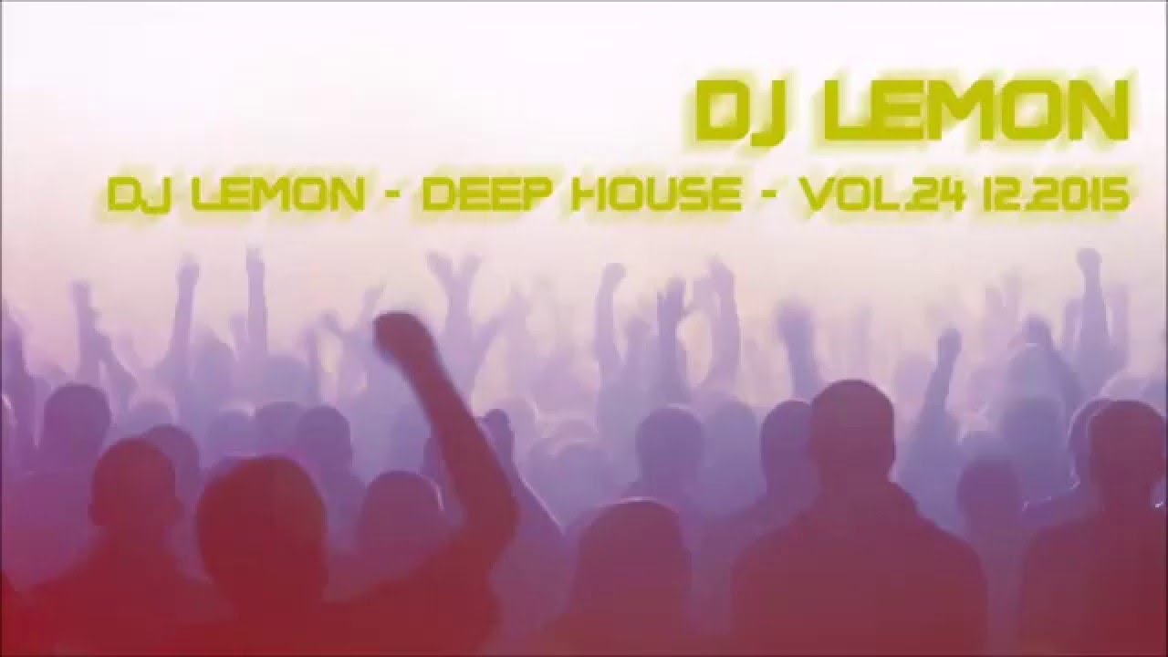 DJ Lemon - Deep House - Vol 24 - 12.2015 - YouTube