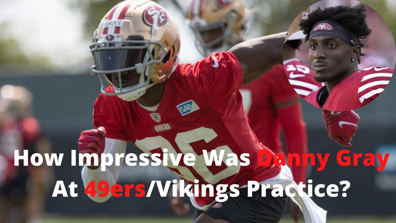 How Impressive was Danny Gray at 49ers/Vikings Camp ? #49ers - YouTube