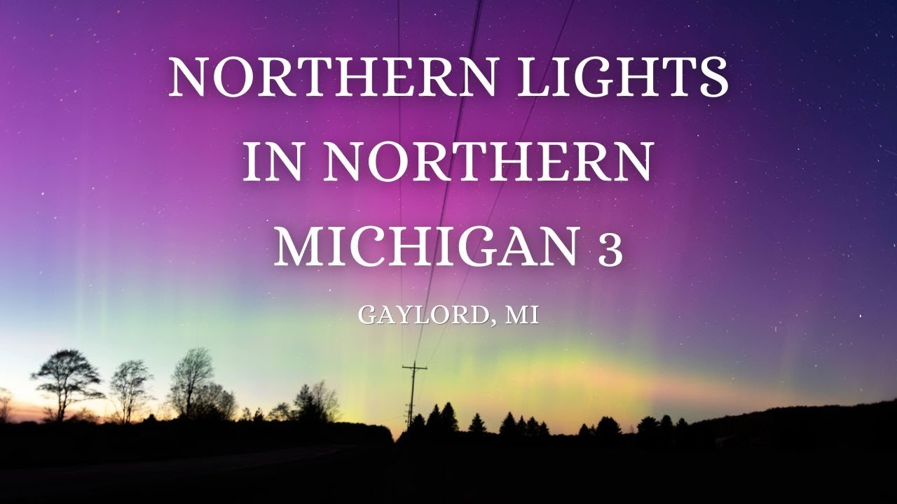 Northern Lights In Northern Michigan 3 | Gaylord, MI | Nikon D7500 | 4K ...